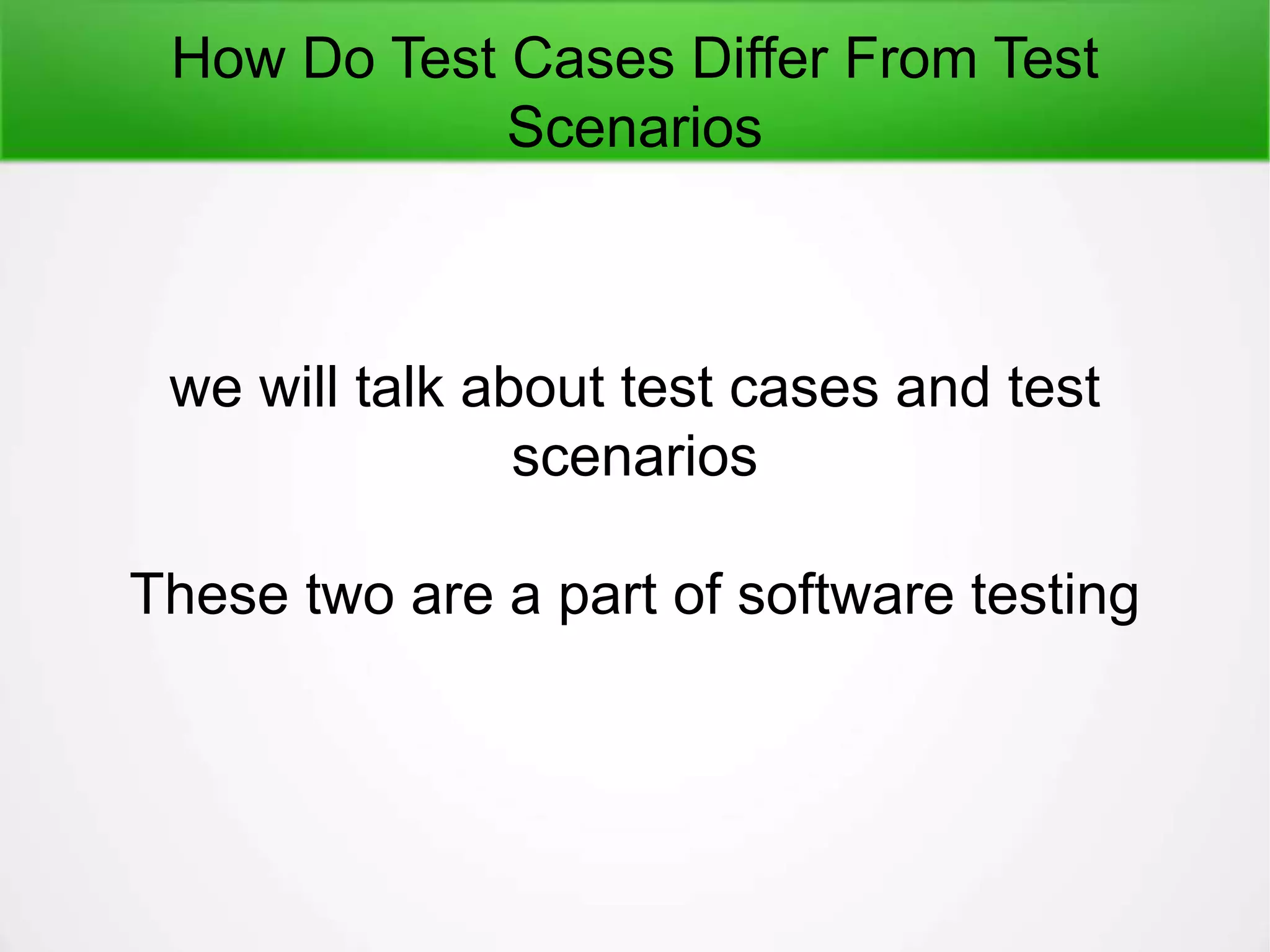 Test Cases Vs Test Scenarios | PPTX | Technology & Computing