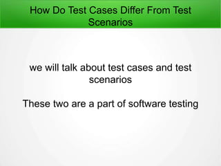 Test Cases Vs Test Scenarios | PPTX