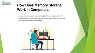 How Does Memory Storage Work in Computers ppt.pptx | Data Storage and Warehousing | Computing