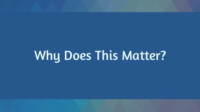 Why Does This Matter?