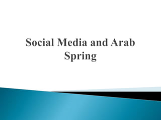 How social media affected the arab spring | PPTX