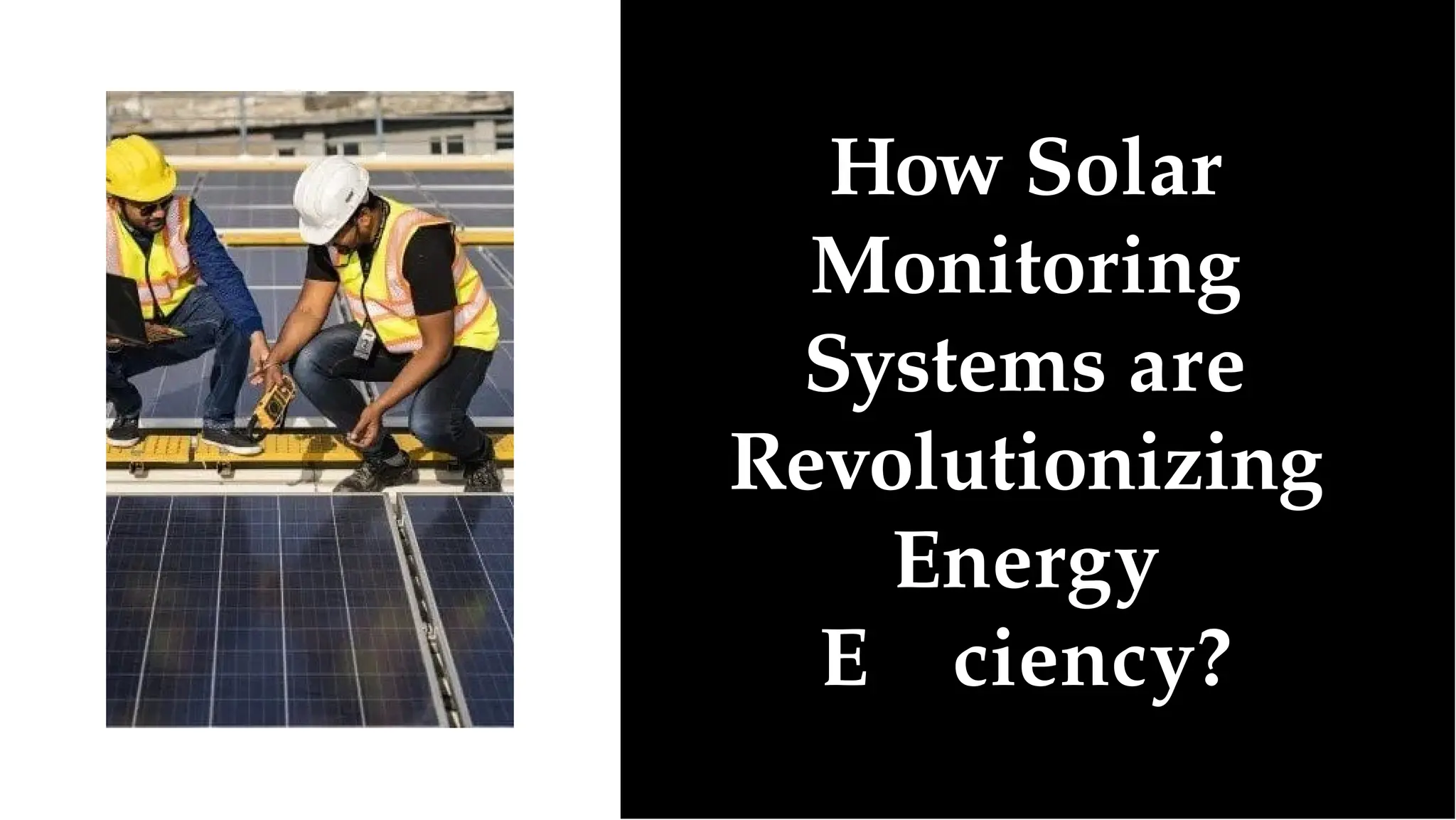 How Solar Monitoring Systems are Revolutionizing Energy Efficiency? | PPTX