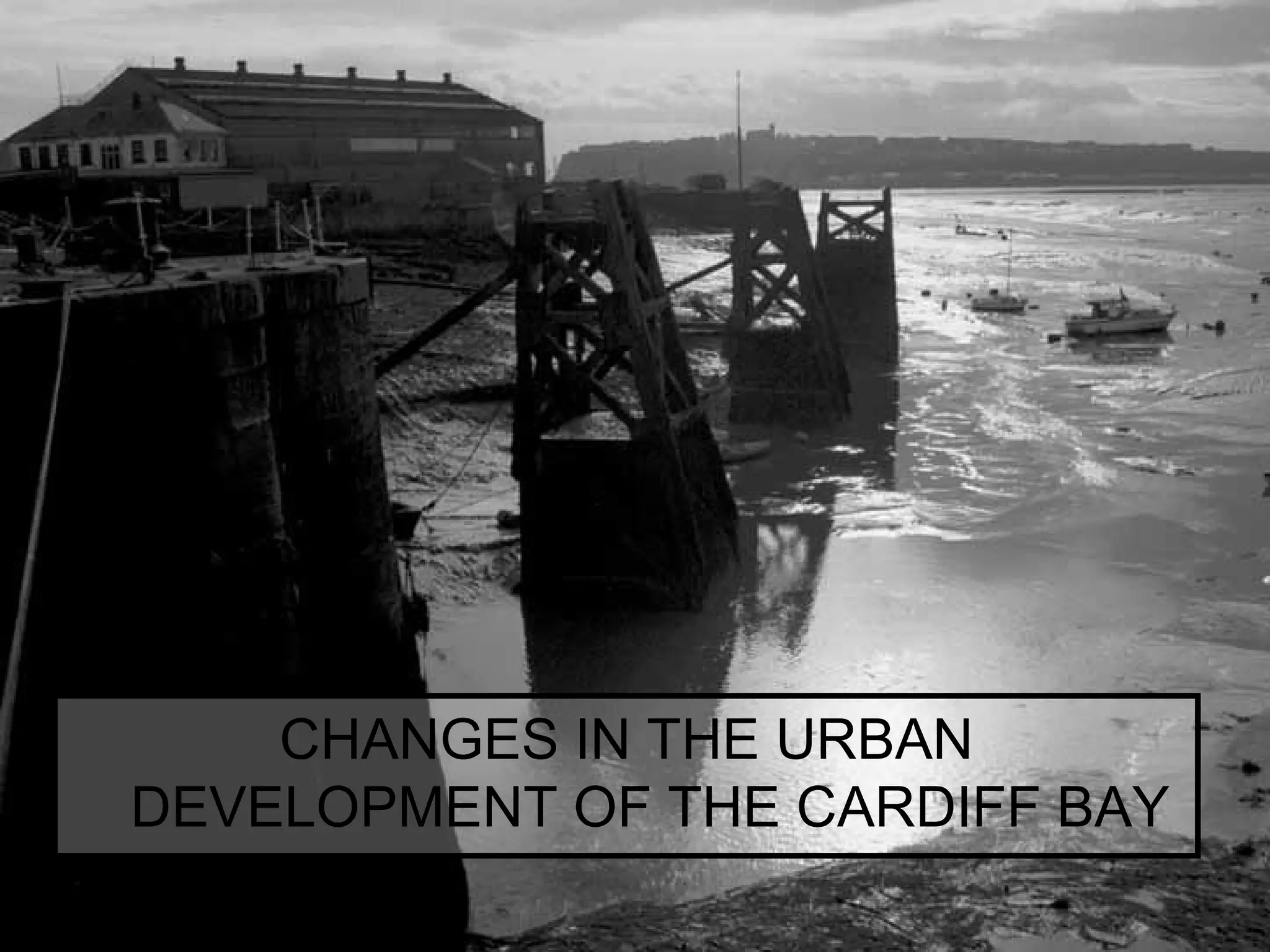 How the Cardiff Bay has changed | PPT