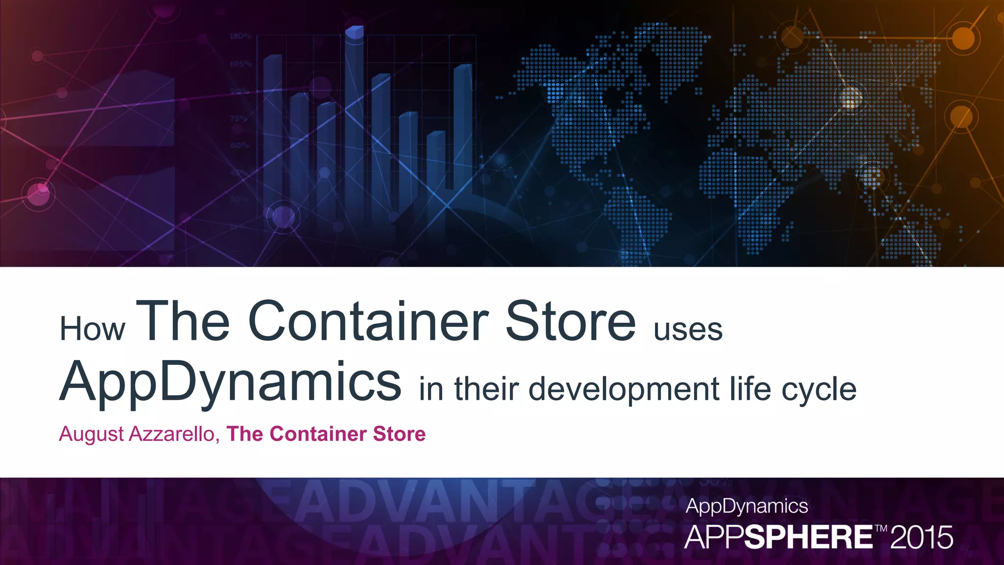 AppSphere 15 - How The Container Store Uses AppDynamics in their Development Lifecycle | PDF ...