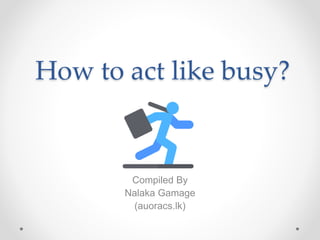 How to act like busy in three steps? | PPTX | Resume Writing and Advice ...