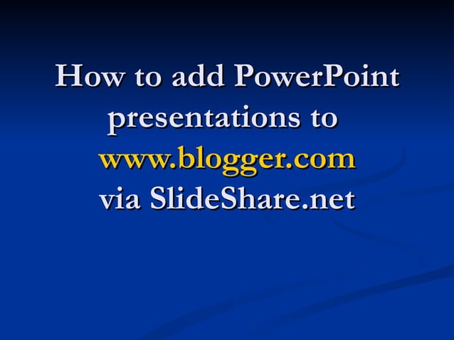 How to-add-power-point-presentations-to-blogger | PPT
