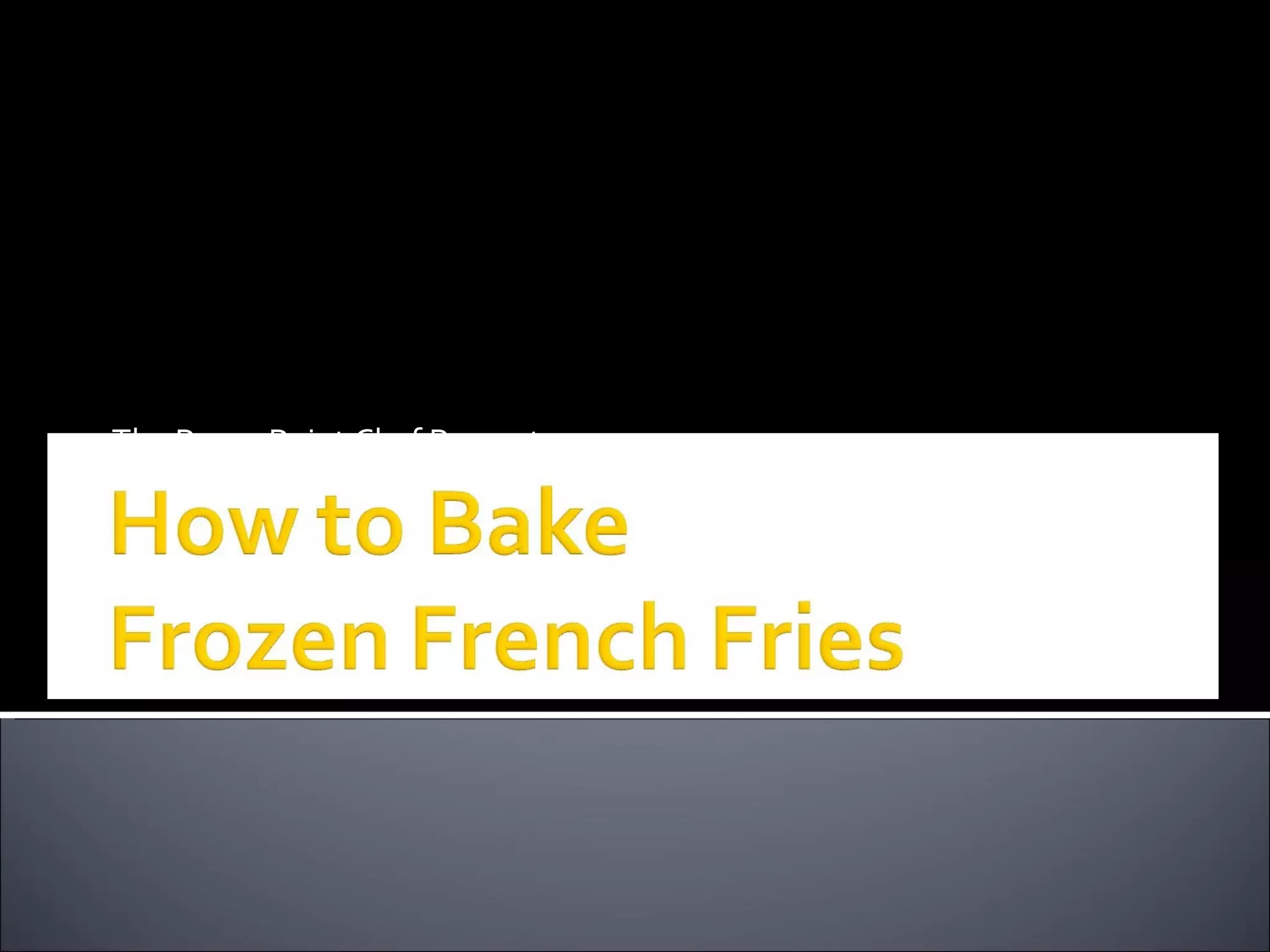 How To Bake French Fries | PPT
