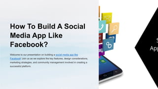 How-To-Build-A-Social-Media-App-Like-Facebook.pptx