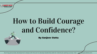 How to Build Courage and Confidence? | PPTX | Mental Health | Diseases ...