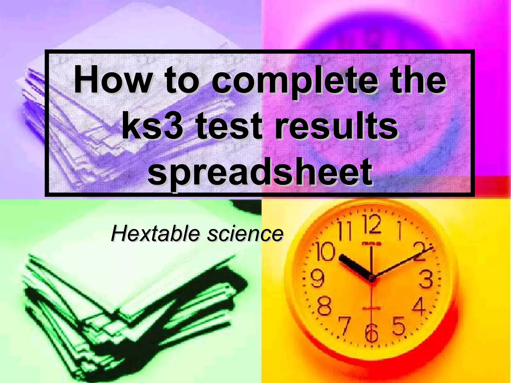 How To Complete The Ks3 Test Results Spreadsheet | PPT