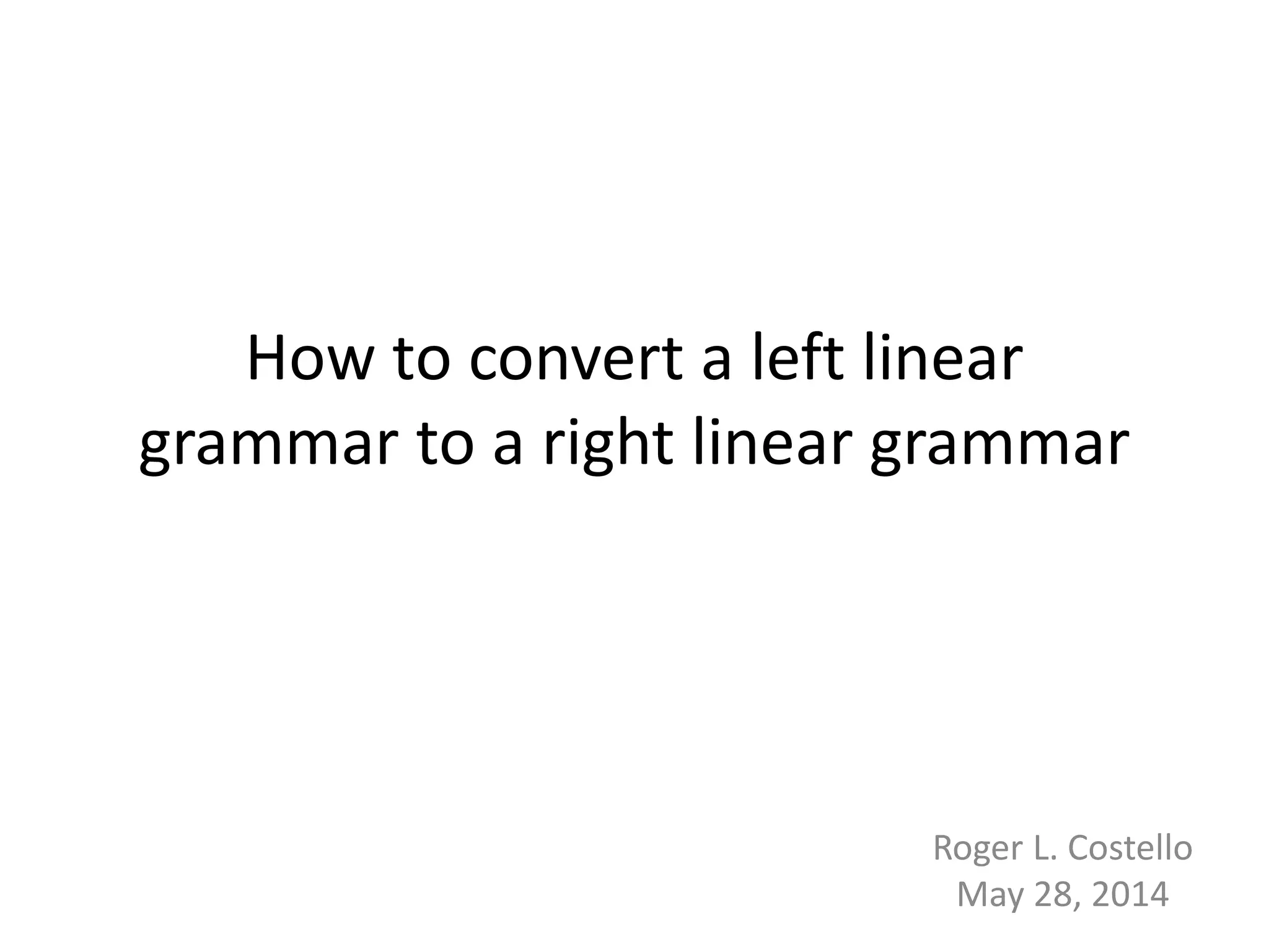 How-to-convert-a-left-linear-grammar-to-a-right-linear-grammar.pptx