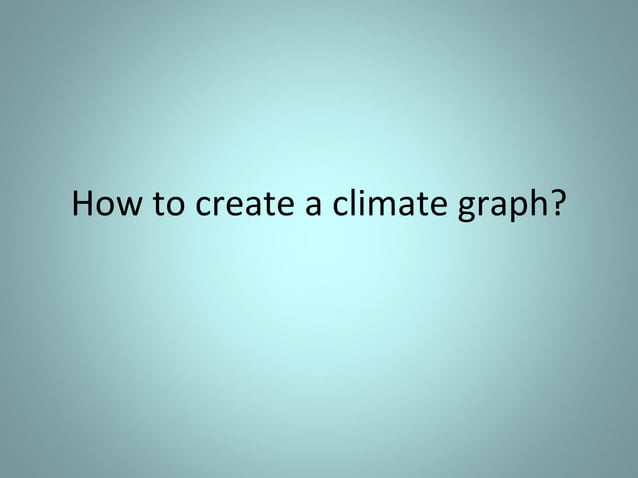 How to create a climate graph | PPT
