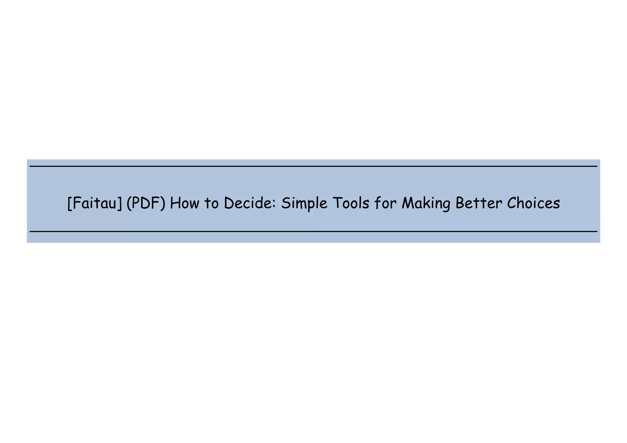 [Faitau] (PDF) How to Decide: Simple Tools for Making Better Choices | PDF | Poker and ...