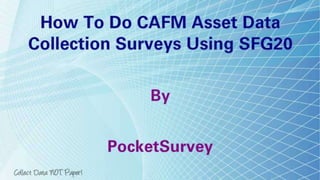 SFG20 Asset Data Collection Surveys - Mobile Facilities Management | PPTX