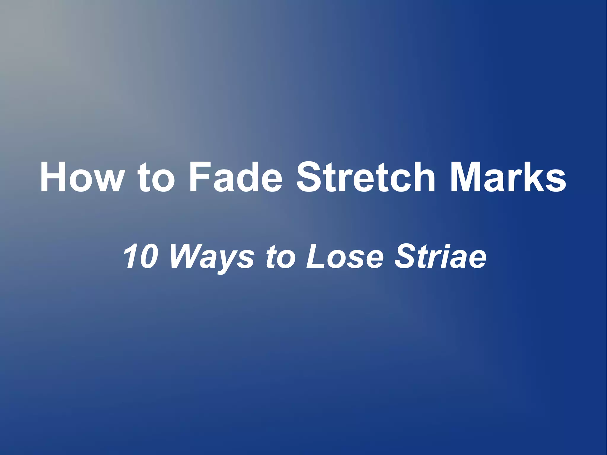 How to Fade Stretch Marks | PPT