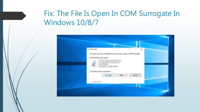 The Action Cant Be Completed Because The File Is Open In Com Surrogate
