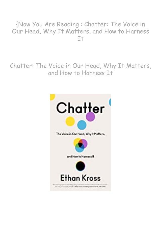 How To Get A ? Chatter: The Voice in Our Head, Why It Matters, and How ...