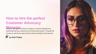 How to hire the perfect customer advocacy manager | PPTX | Resume ...