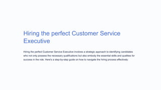 How to hire the perfect customer service executive | PPT