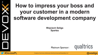 How to impress your boss and your customer in a modern software ...