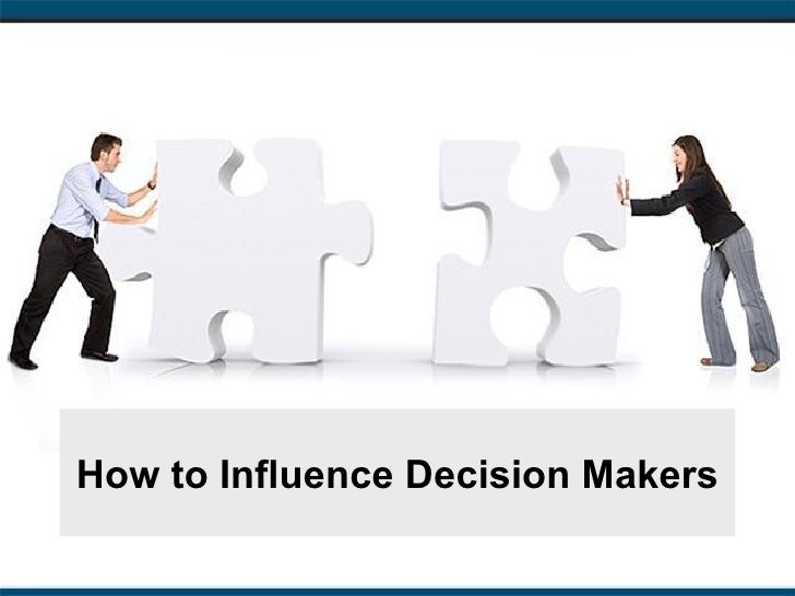 How To Influence Decision Makers