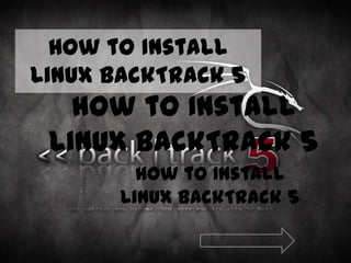 How to Install Linux BackTrack 5 | PPTX