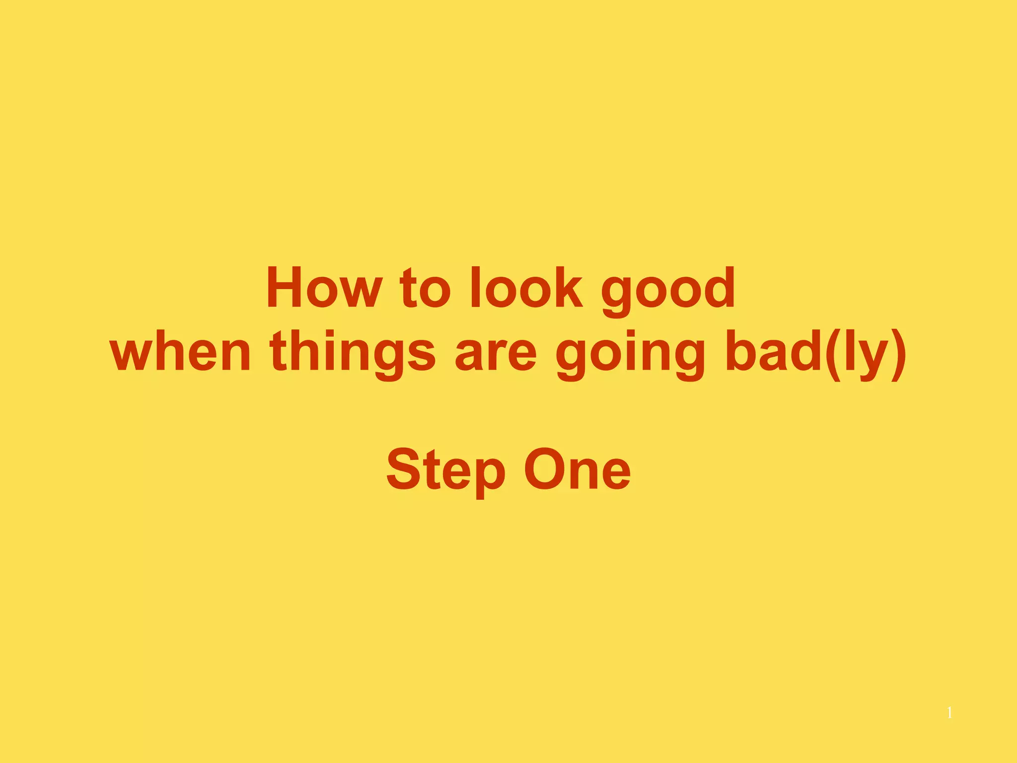 How To Look Good When Things Are Going Bad(Ly) 2 | PPT