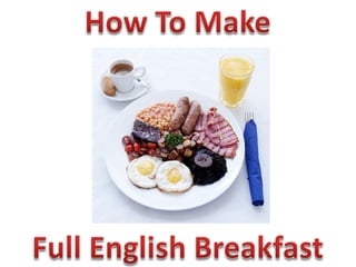 How to make a Full English Breakfast | PPT