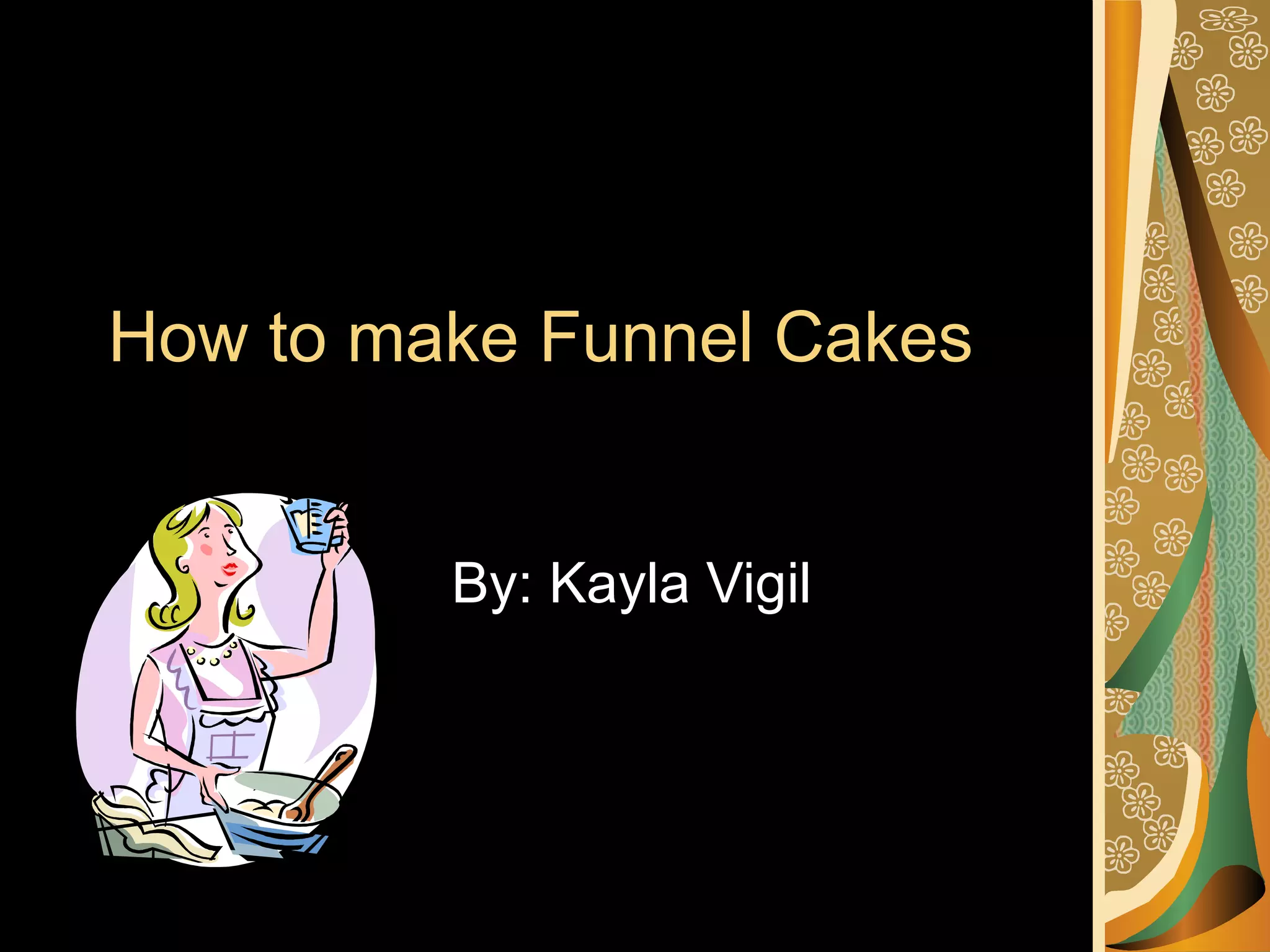 How To Make Funnel Cakes | PPT | Desserts and Baking | Food & Drink