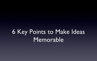 How To Make Ideas Stick | PPT
