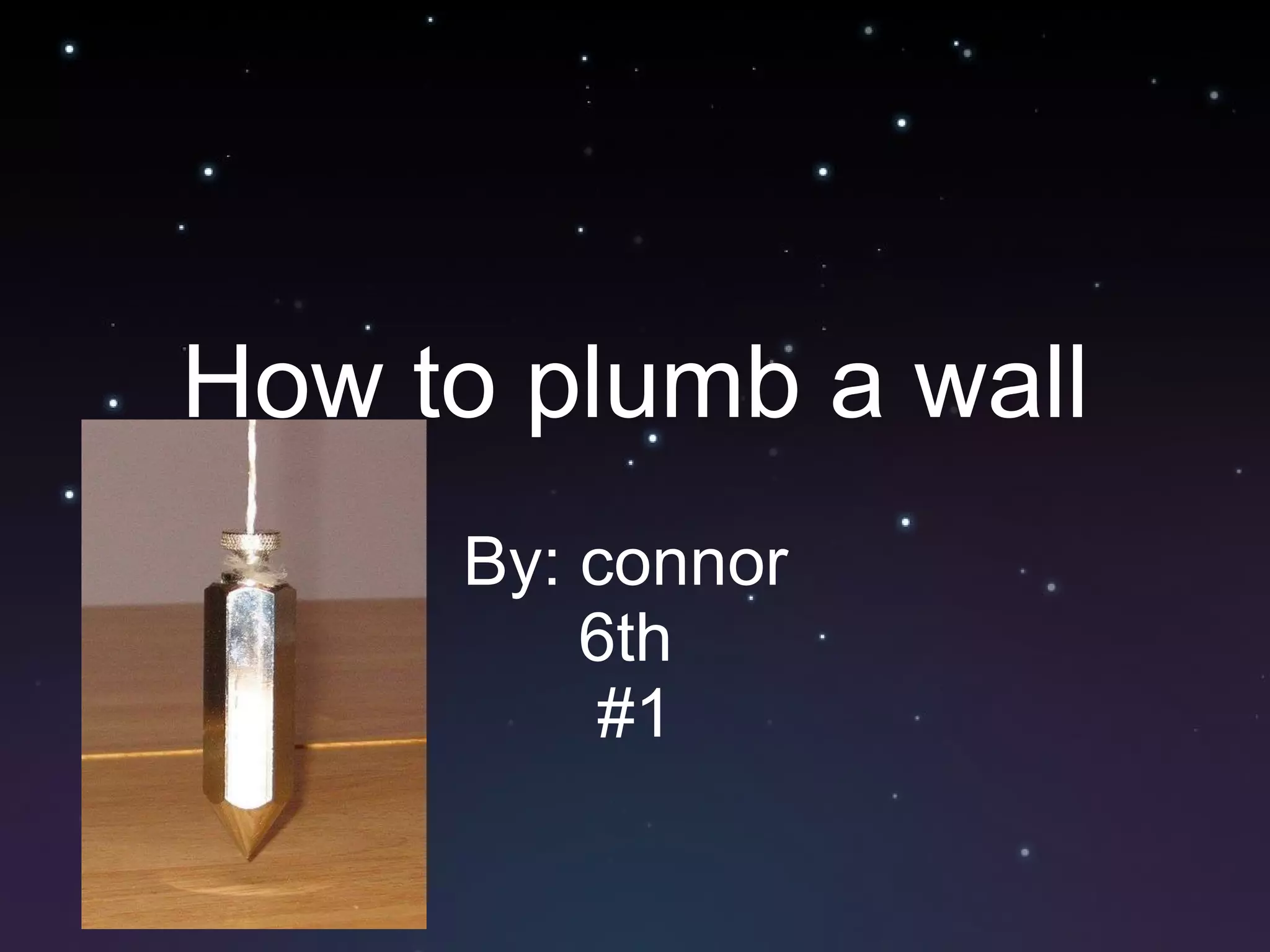 How to plumb a wall | PPT