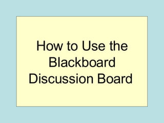How To Post To The Blackboard Discussion Board | PPT