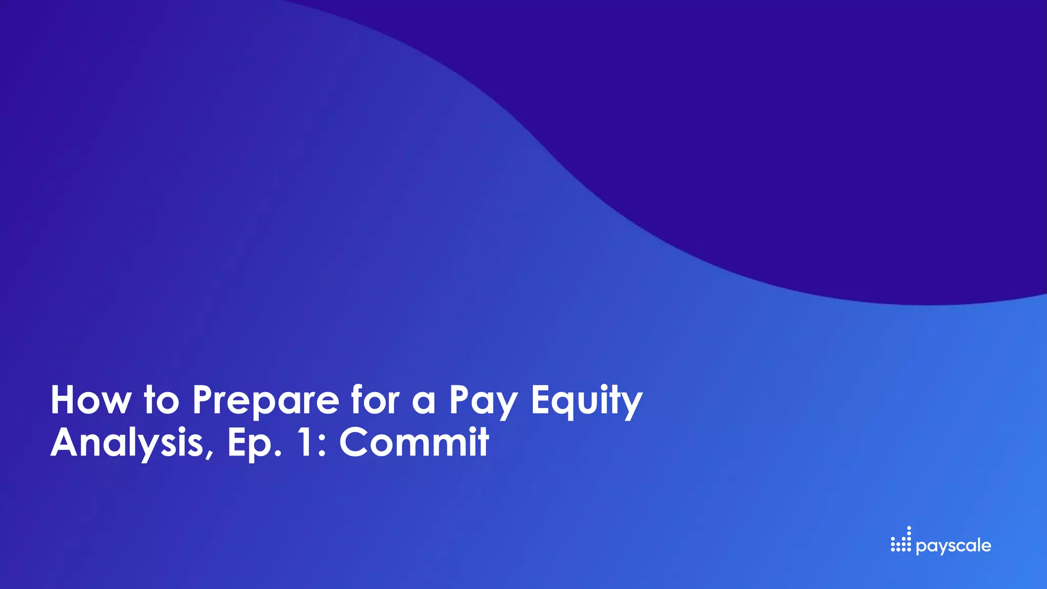 Webinar - How to Prepare for a Pay Equity Analysis Series, Ep. 1 ...