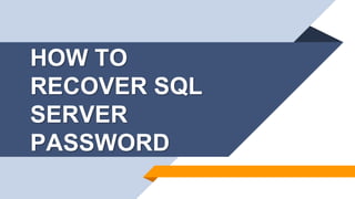 Know How to Recover SQL Server SA Password | PPTX