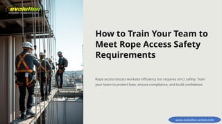 How-to-Train-Your-Team-to-Meet-Rope-Access-Safety-Requirements. | PPTX