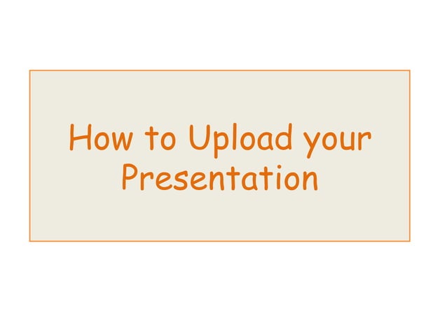 How To Upload Your Presentation | PPT