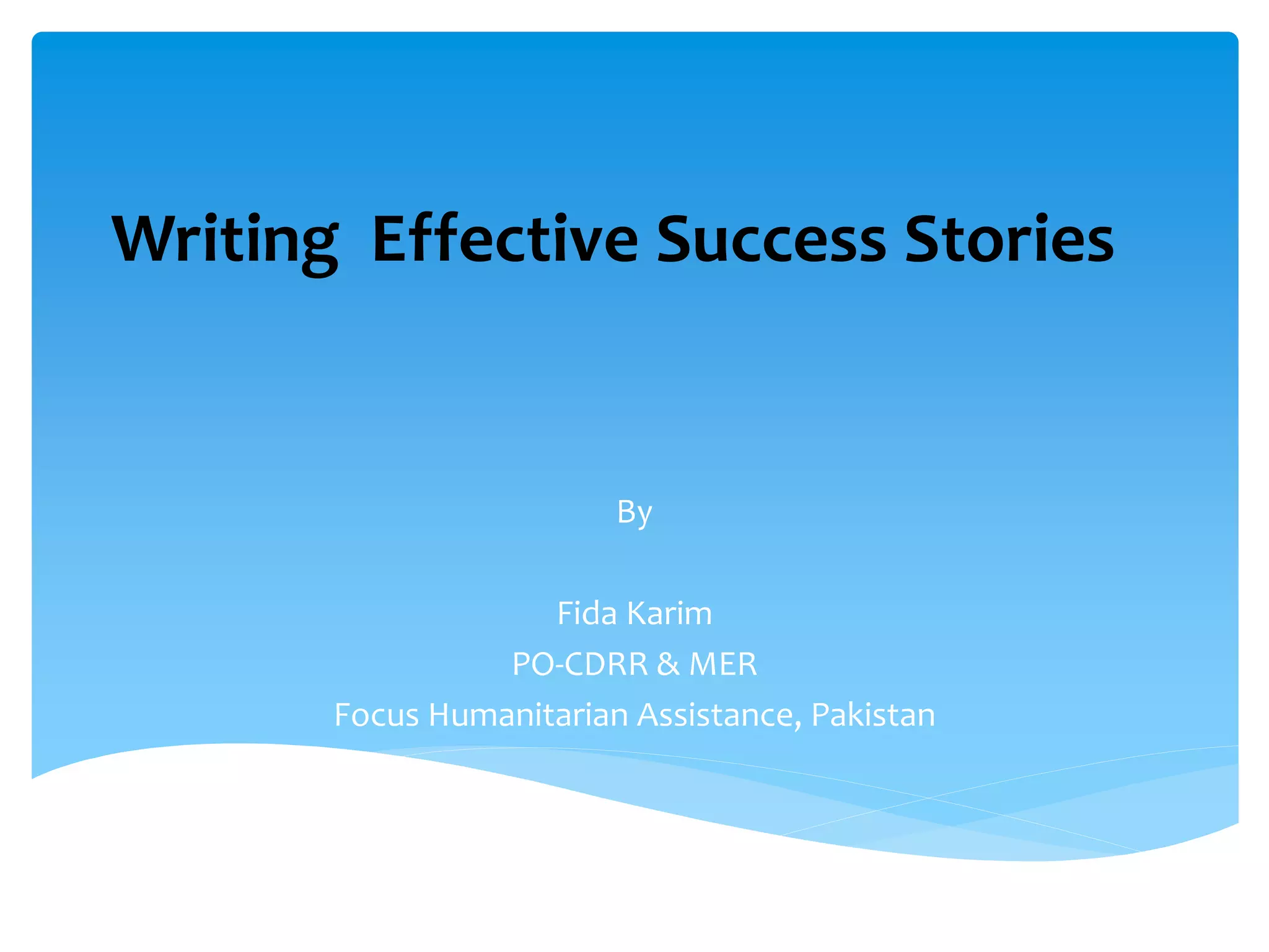 How to-write-effective-success-stories-by-fida karim | PPT