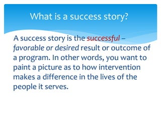 How to-write-effective-success-stories-by-fida karim | PPT