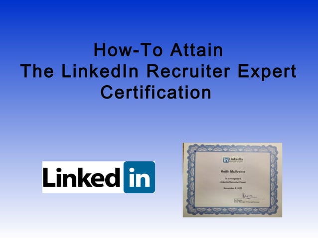 how to attain the linked in recruiter expert certification | PPT