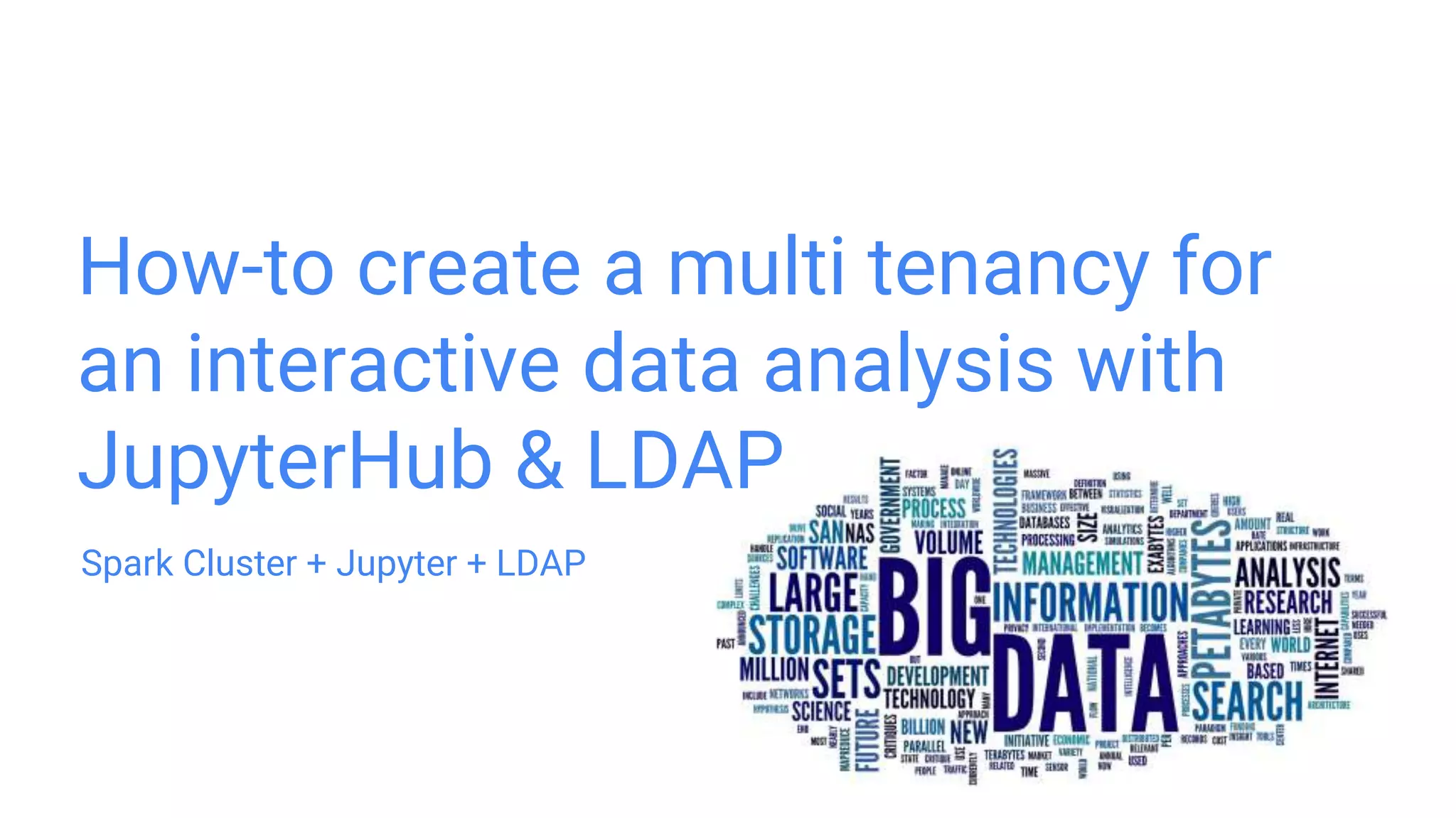 How to create a multi tenancy for an interactive data analysis with jupyter hub and ldap | PPT