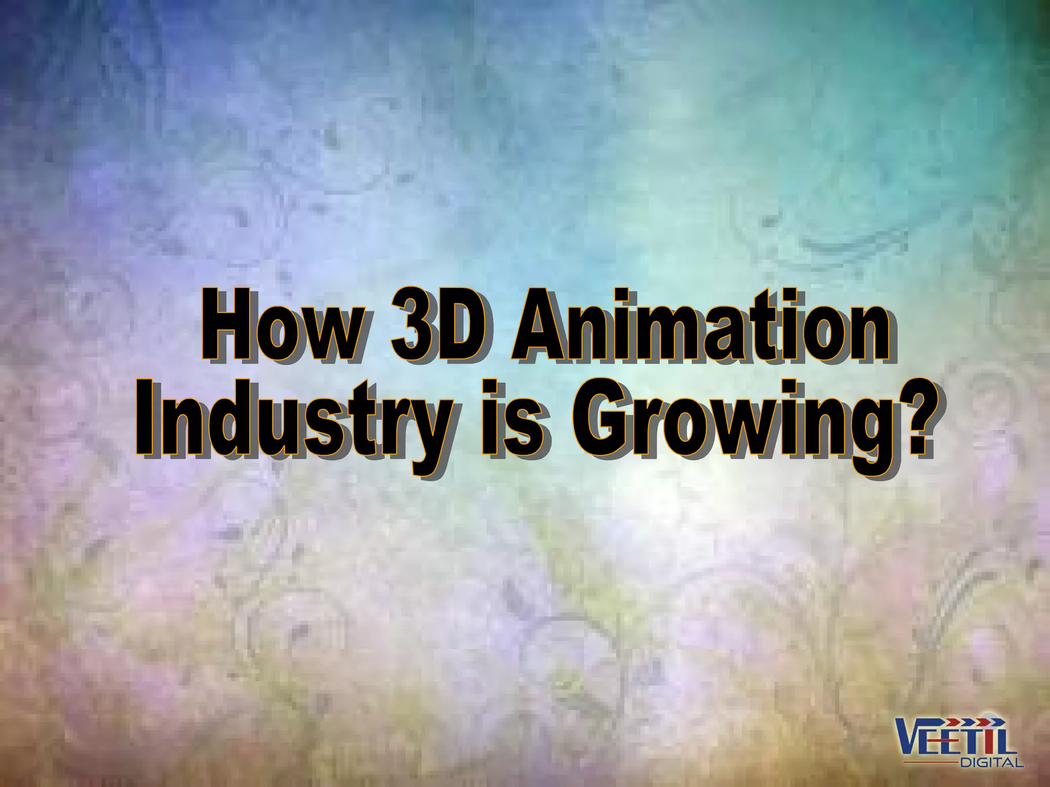 How 3D Animation Industry is Growing? | PPT