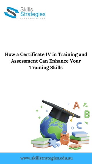 How a Certificate IV in Training and Assessment Can Enhance Your ...