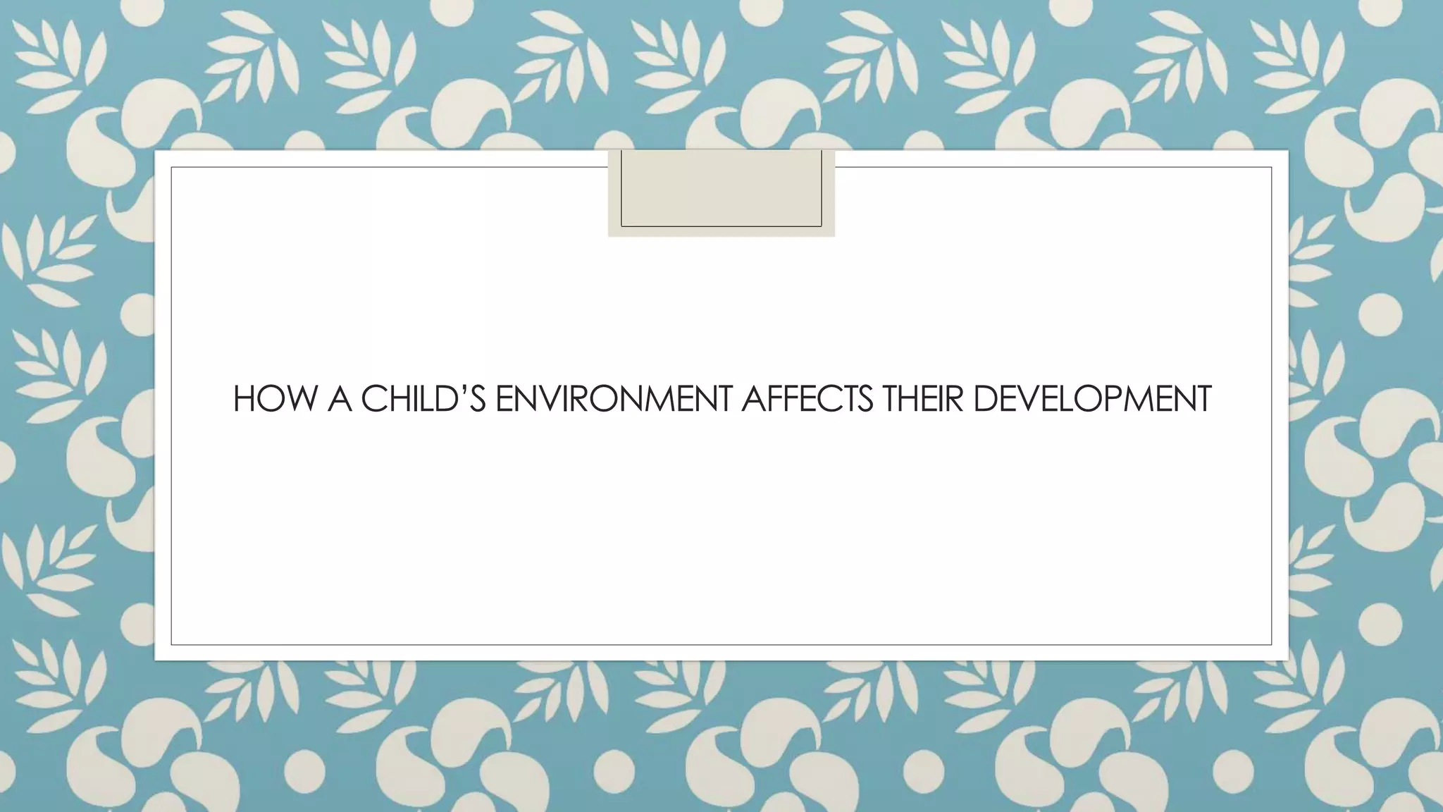 How a child’s environment affects their development | PDF