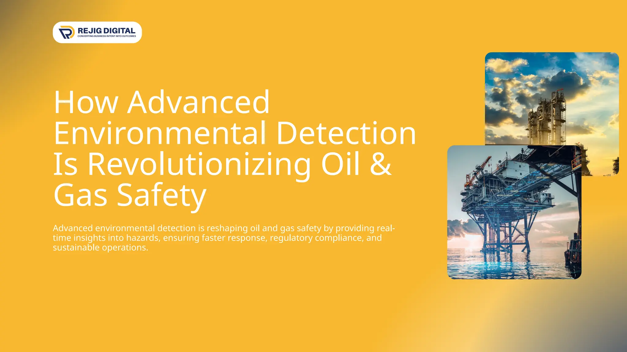 How Advanced Environmental Detection Is Revolutionizing Oil & Gas ...