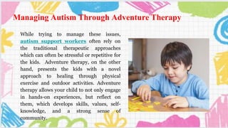 How Adventure Therapy Can Help Your Kid With Autism.pptx