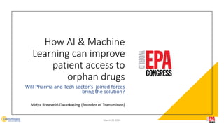 How AI and Machine Learning can improve patient access to orphan drugs.pptx