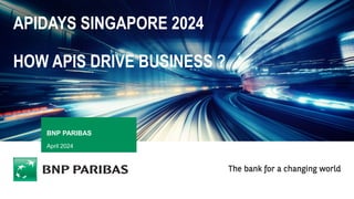 Apidays Singapore 2024 - How APIs drive business at BNP Paribas by Quy ...