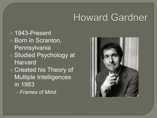 Howard Gardner's Theory of Multiple Intelligences | PPT