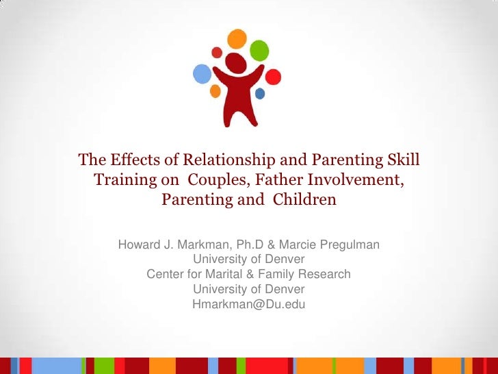 Howard J. Markman, Ph.D and Marcie Pregulman "The Effects of Relation…