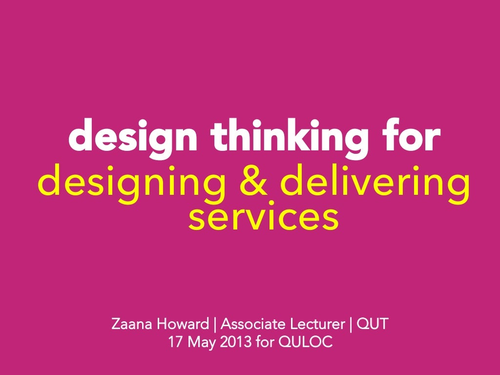 Design thinking for designing and delivering services